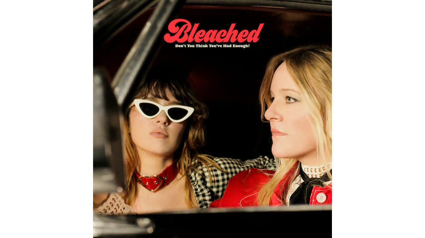 Bleached: Don’t You Think You’ve Had Enough? - Paste Magazine