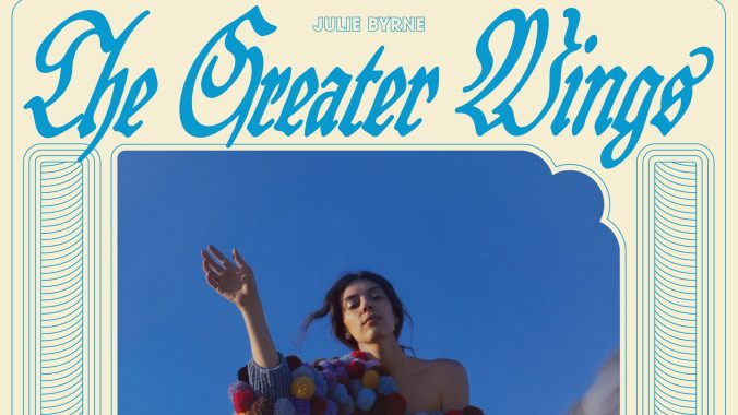 Julie Byrne Balances Loss With Letting Go On The Greater Wings